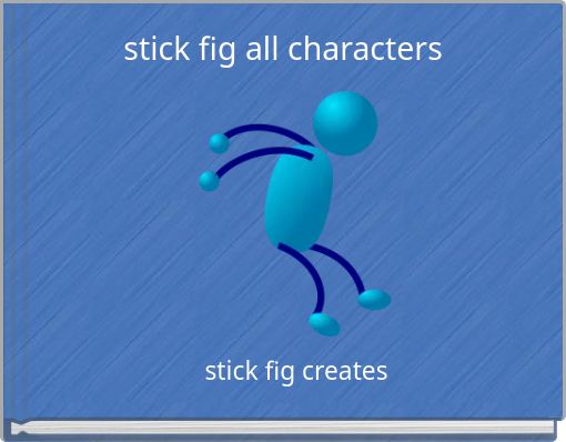 "stick fig all characters" - Free stories online. Create books for kids ...