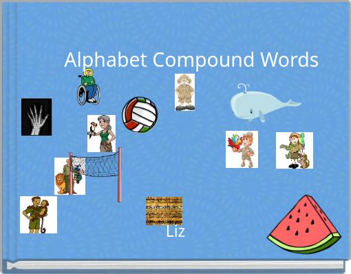 "Alphabet Compound Words" - Free stories online. Create books for kids ...