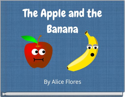 "The Apple and the Banana" - Free stories online. Create books for kids ...