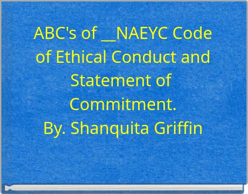 "ABC's of __NAEYC Code of Ethical Conduct and Statement of Commitment ...