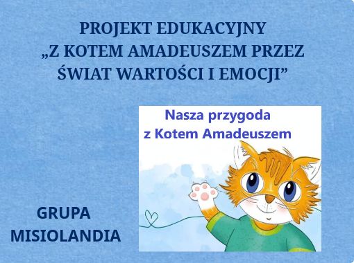 "PROJEKT EDUKACYJNY „Z KOTEM AMADEUSZEM PRZEZ ŚWIAT WARTOŚCI I EMOCJI ...