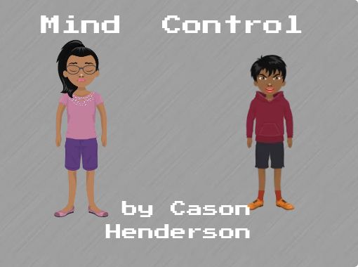 "Mind Control" - Free stories online. Create books for kids | StoryJumper