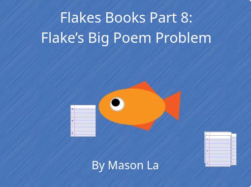 "Flakes Books Part 8: Flake’s Big Poem Problem" - Free stories online ...