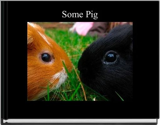 "Some Pig" - Free stories online. Create books for kids | StoryJumper