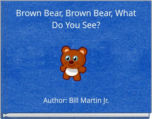"Brown Bear, Brown Bear, What Do You See?" - Free stories online ...