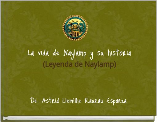 "La vida de Naylamp y su historia(Leyenda de Naylamp)" - Free stories ...