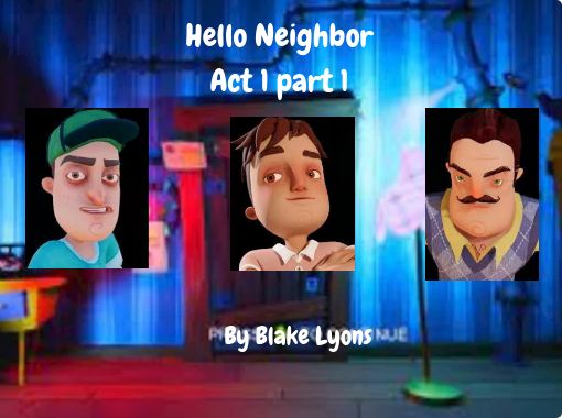 "Hello Neighbor Act 1 part 1" - Free stories online. Create books for ...