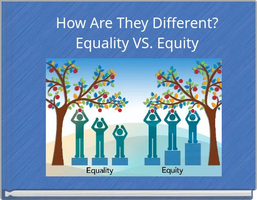 "How Are They Different? Equality VS. Equity" - Free stories online ...