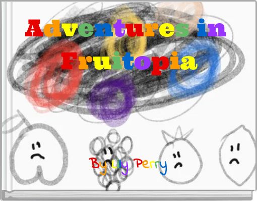 "Adventures in Fruitopia" - Free stories online. Create books for kids ...