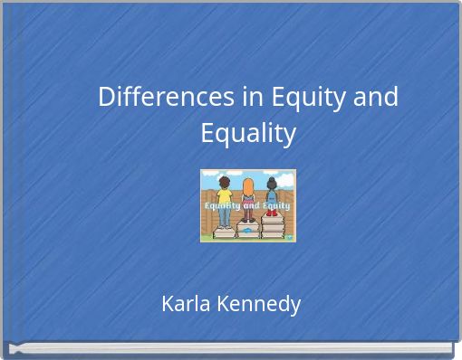 "Differences in Equity and Equality" - Free stories online. Create ...
