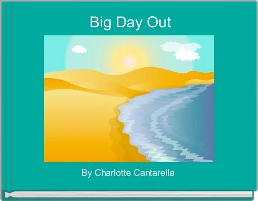 "Big Day Out" - Free stories online. Create books for kids | StoryJumper