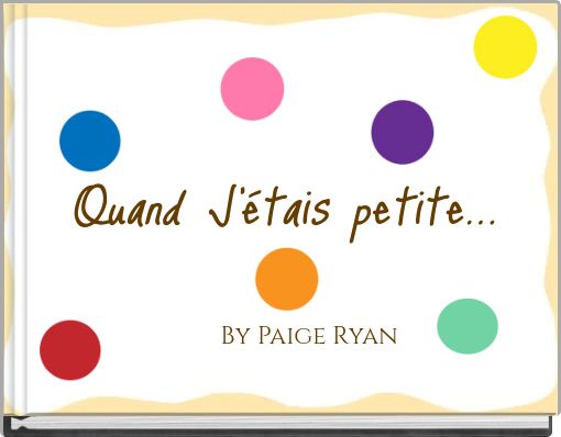 "Quand J'étais petite..." - Free stories online. Create books for kids ...