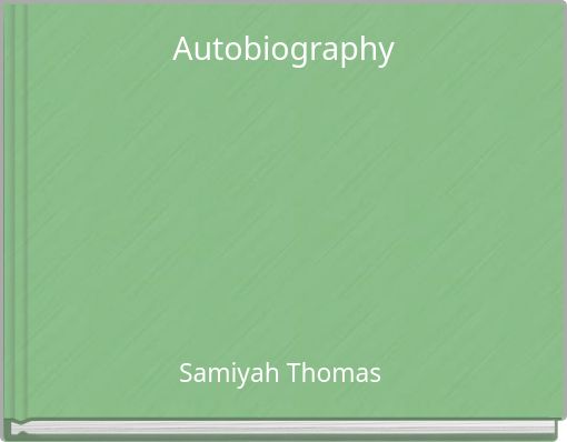 "Autobiography" - Free stories online. Create books for kids | StoryJumper