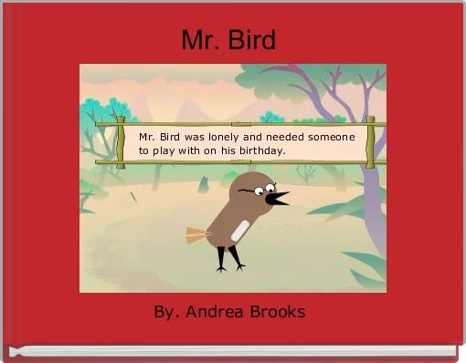 "Mr. Bird" - Free stories online. Create books for kids | StoryJumper