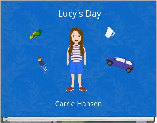 "Lucy's Day" - Free stories online. Create books for kids | StoryJumper