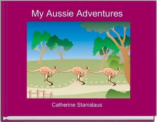"My Aussie Adventures" - Free stories online. Create books for kids ...