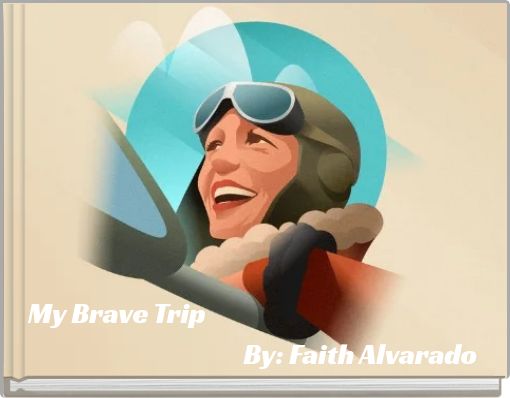 "My Brave Trip By: Faith Alvarado" - Free stories online. Create books ...