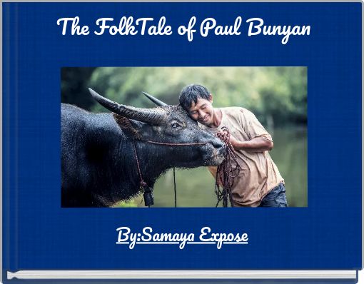 "The FolkTale of Paul Bunyan" - Free stories online. Create books for ...