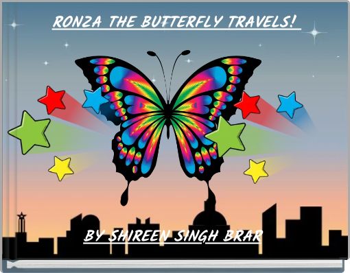 "RONZA THE BUTTERFLY TRAVELS!" - Free stories online. Create books for ...