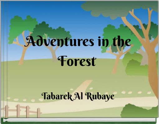 "Adventures in the Forest" - Free stories online. Create books for kids ...