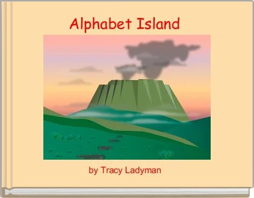 "Alphabet Island" - Free stories online. Create books for kids ...