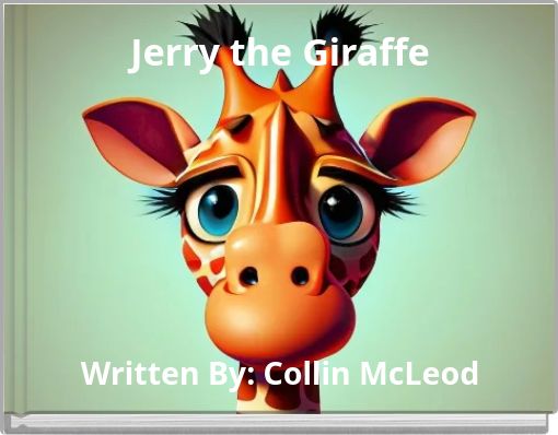 "Jerry the Giraffe" - Free stories online. Create books for kids ...