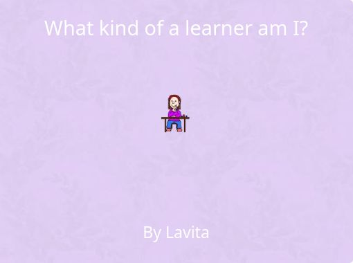 "What kind of a learner am I?" - Free stories online. Create books for ...