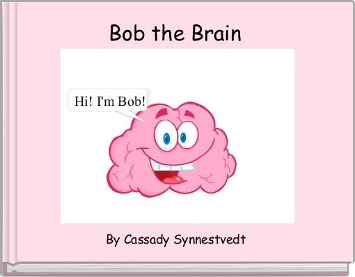 "Bob the Brain" - Free stories online. Create books for kids | StoryJumper