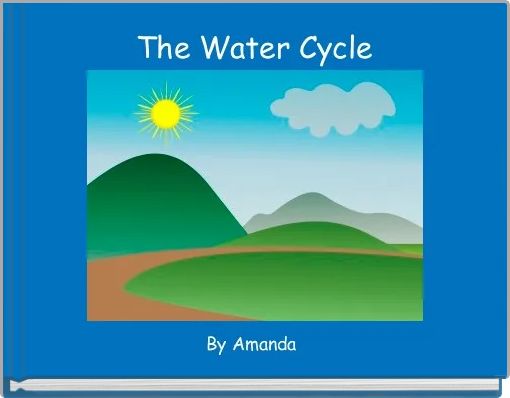 "The Water Cycle" - Free stories online. Create books for kids ...