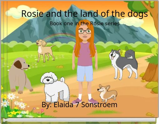 "Rosie and the land of the dogs Book one in the Rosie series" - Free ...