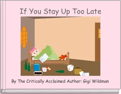 "If You Stay Up Too Late" - Free stories online. Create books for kids ...