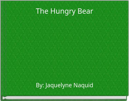 "The Hungry Bear" - Free stories online. Create books for kids | StoryJumper