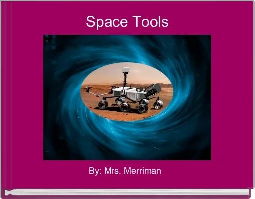 "Space Tools" - Free stories online. Create books for kids | StoryJumper