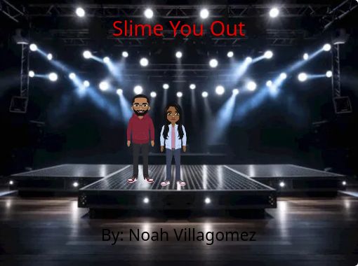 "Slime You Out" - Free stories online. Create books for kids | StoryJumper