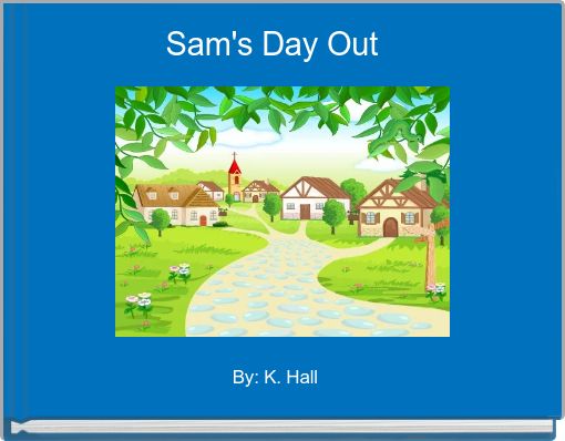 "Sam's Day Out" - Free stories online. Create books for kids | StoryJumper