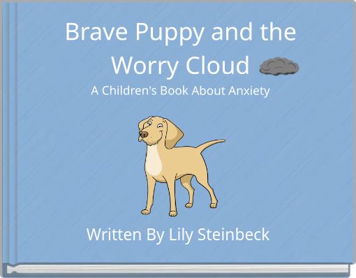 "Brave Puppy and the Worry Cloud A Children's Book About Anxiety ...