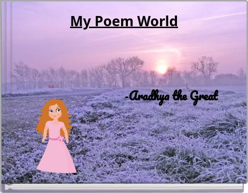 "My Poem World" - Free stories online. Create books for kids | StoryJumper