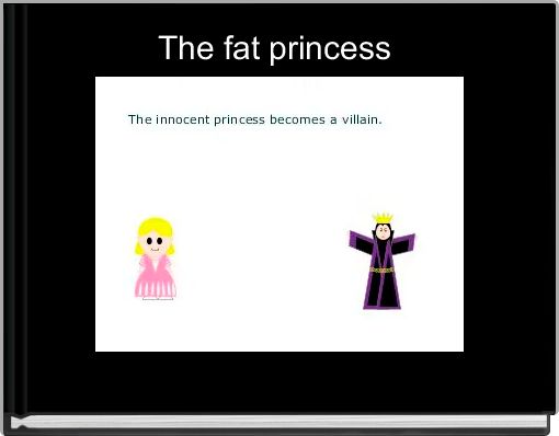 "The fat princess" - Free stories online. Create books for kids ...