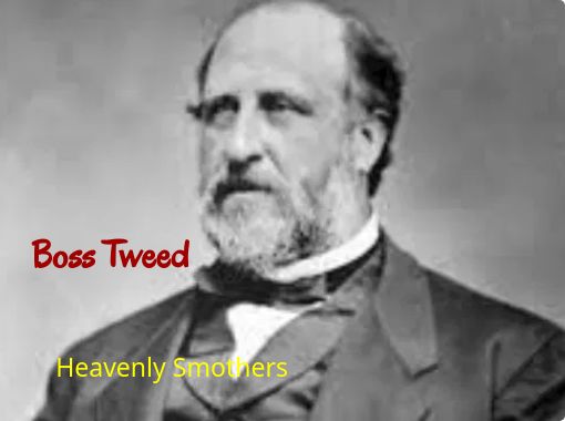 "Boss Tweed" - Free stories online. Create books for kids | StoryJumper