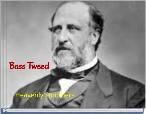 "Boss Tweed" - Free stories online. Create books for kids | StoryJumper