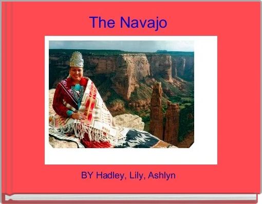 "The Navajo" - Free stories online. Create books for kids | StoryJumper