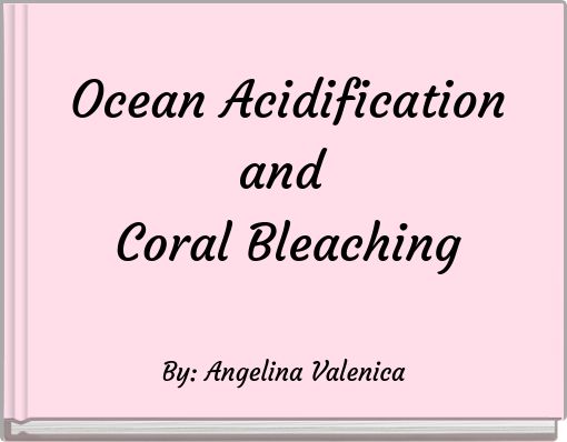 "Ocean Acidification and Coral Bleaching" - Free stories online. Create ...