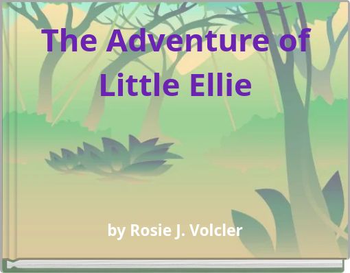 "The Adventure of Little Ellie" - Free stories online. Create books for ...