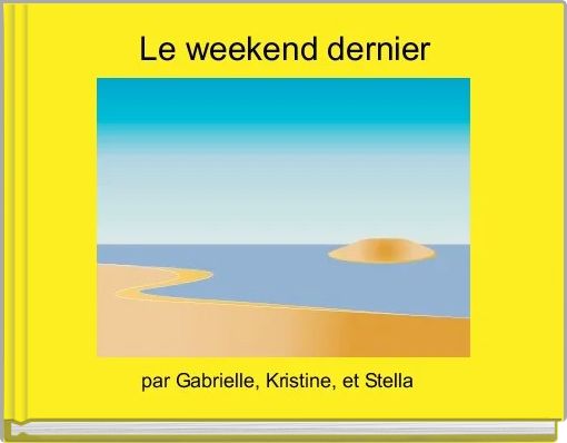 "Le weekend dernier" - Free stories online. Create books for kids ...