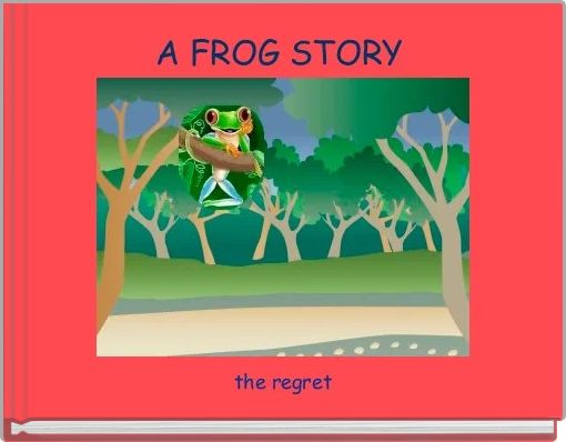 "A FROG STORY" - Free stories online. Create books for kids | StoryJumper