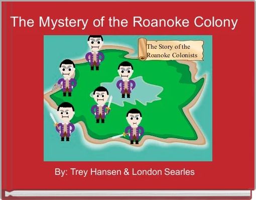 "The Mystery of the Roanoke Colony" - Free stories online. Create books ...
