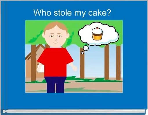 "Who stole my cake?" - Free stories online. Create books for kids ...