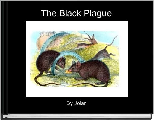 "The Black Plague" - Free stories online. Create books for kids ...