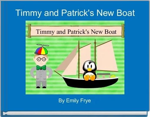 "Timmy and Patrick's New Boat" - Free stories online. Create books for ...
