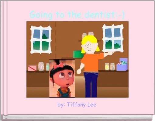 "Going to the dentist:-)" - Free stories online. Create books for kids ...